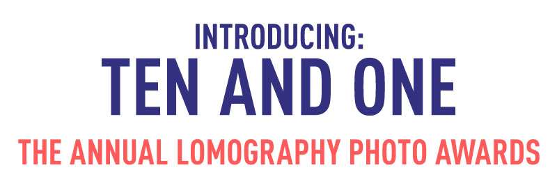 Introducing: TEN AND ONE – The Annual Lomography Photo Awards